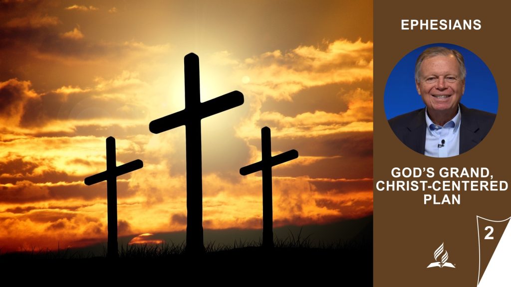 EPHESIANS – Lesson 2: God’s Grand, Christ-Centered Plan | Sabbath School with Pastor Mark Finley ...