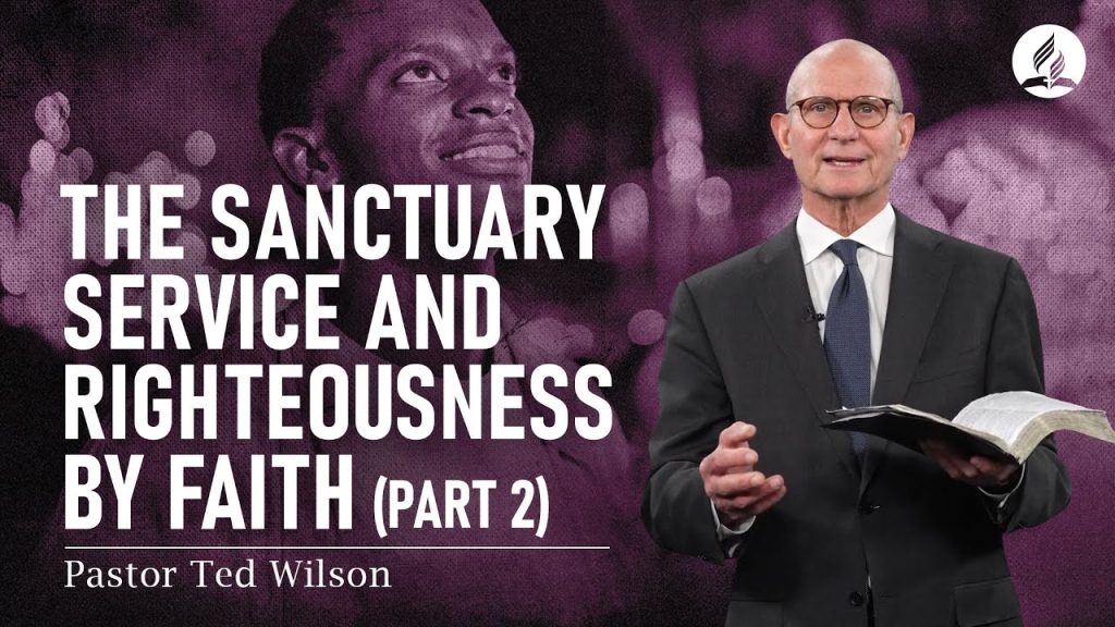 The Sanctuary Service and Righteousness by Faith, Pt. 2 | Pastor Ted ...