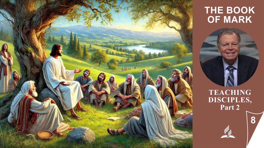 The Book of Mark – Lesson 8.Teaching Disciples, Part 2 | Sabbath School ...