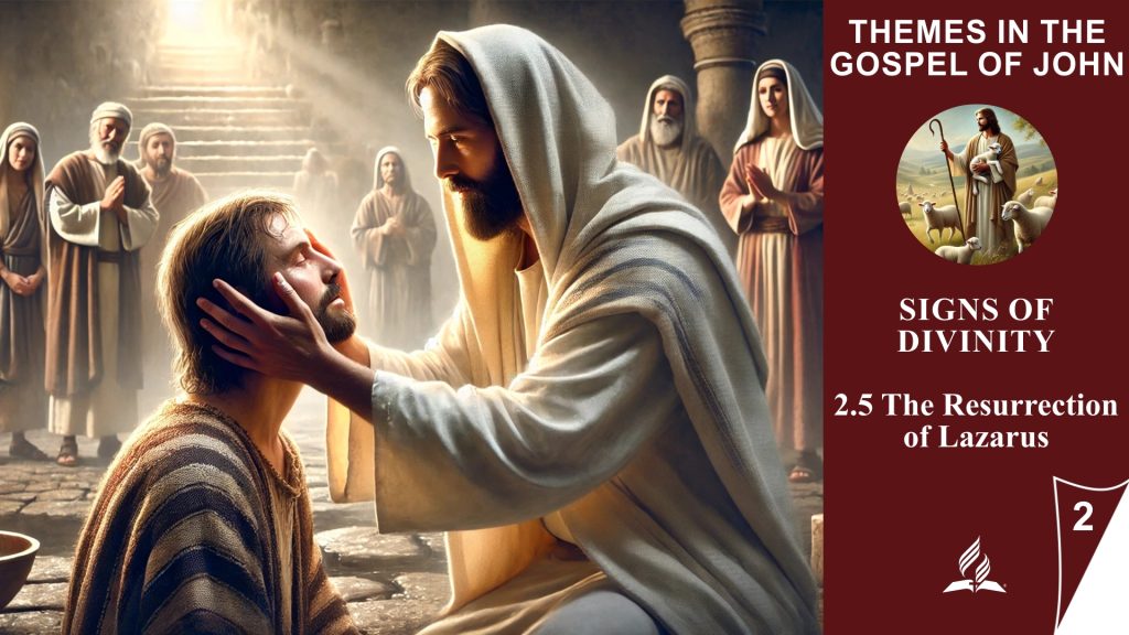 Lesson 2.Signs of Divinity | 2.5 The Resurrection of Lazarus | THEMES ...