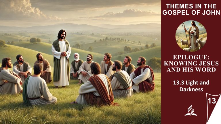 Lesson 13.Epilogue: Knowing Jesus and His Word | 13.3 Light and ...